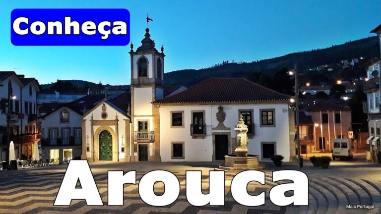 Onde Está Arouca no Mapa? | Actualizado abril 2026